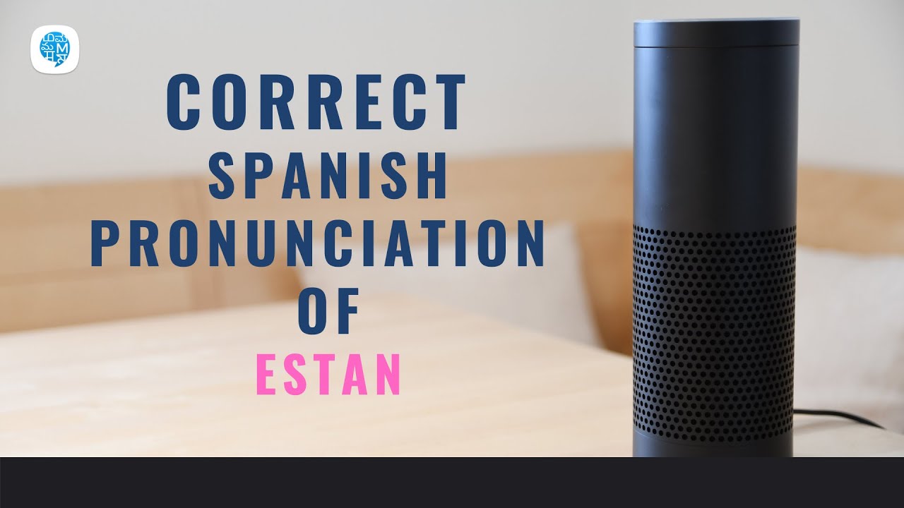 How To Pronounce Verb Estar estan In Spanish Spanish how-to-pronounce-verb-estar-estan-in-spanish-spanish