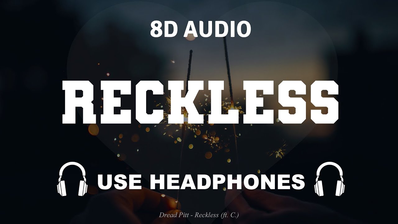 Dread Pitt - Reckless (ft. C.) (8D AUDIO) Lyrics - YouTube
