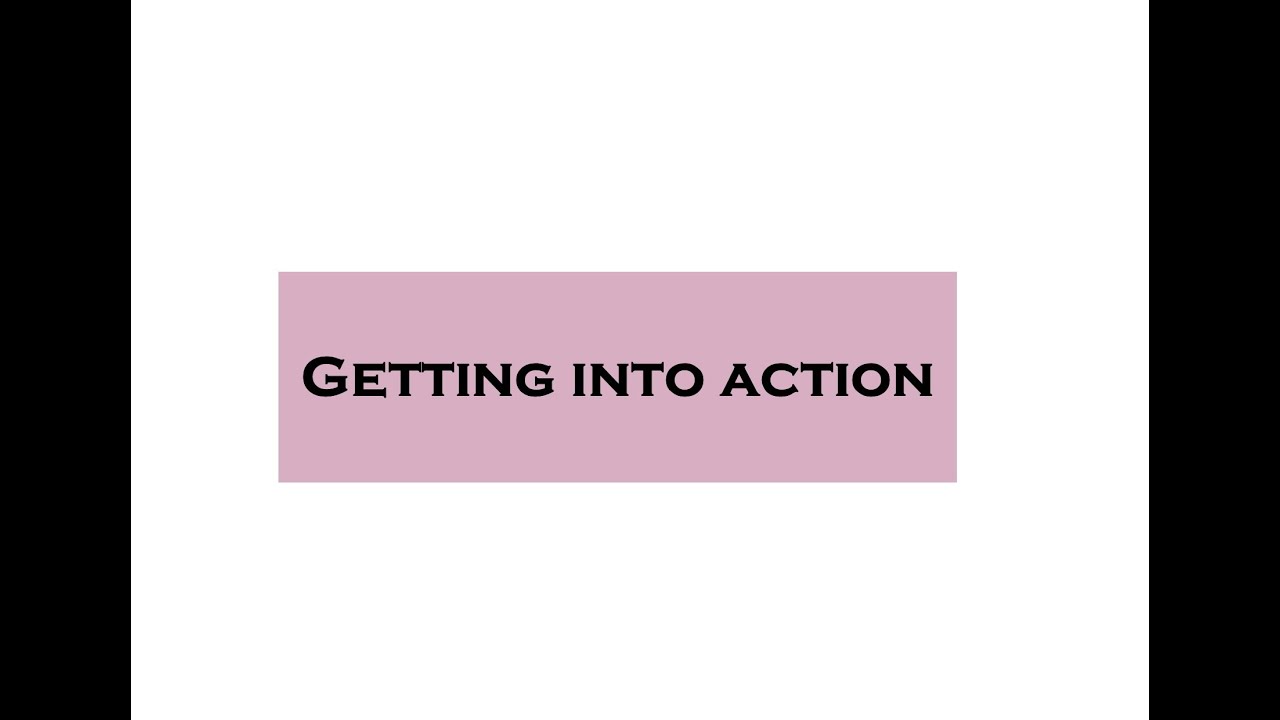 Getting into action - YouTube