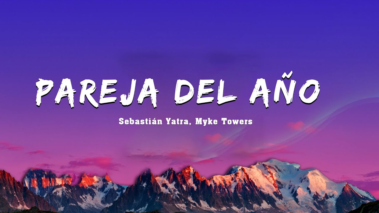Sebastian Yatra x Myke Towers - Pareja Del Año (Letra/Lyrics) - YouTube