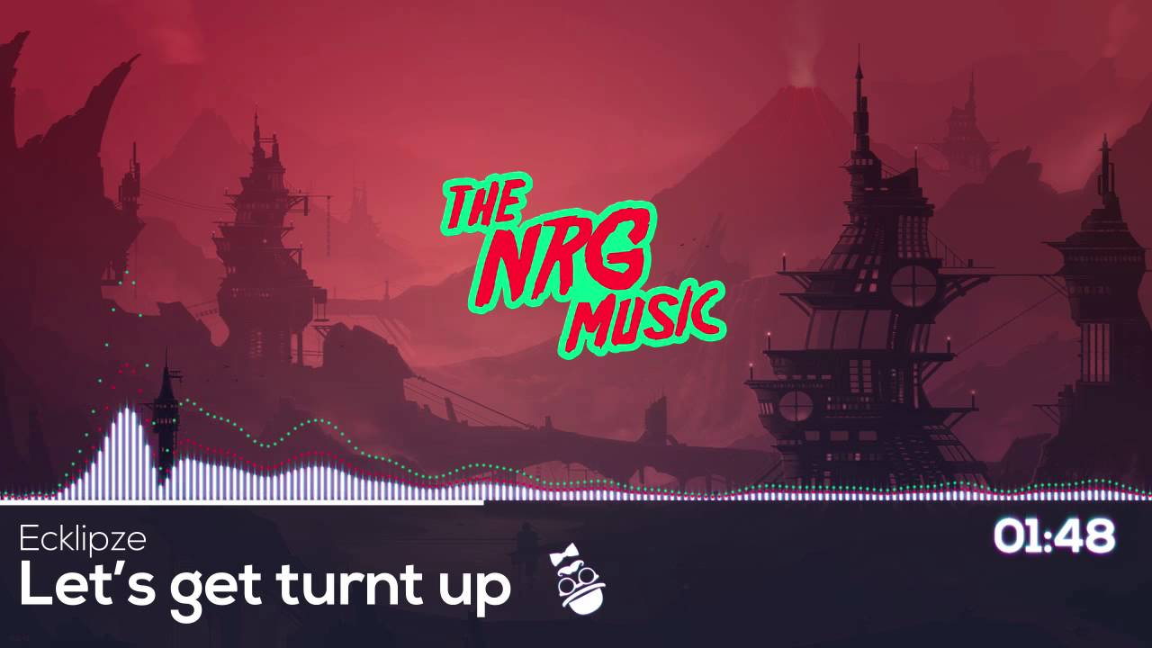 Ecklipze - Let's Get Turnt Up - YouTube