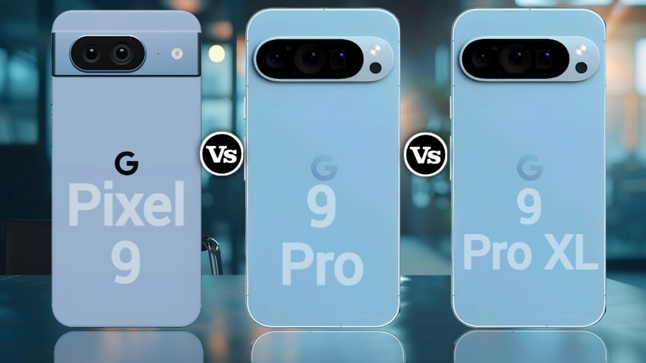 Google Pixel 9 Vs Google Pixel 9 Pro Vs Google Pixel 9 Pro XL Full ...