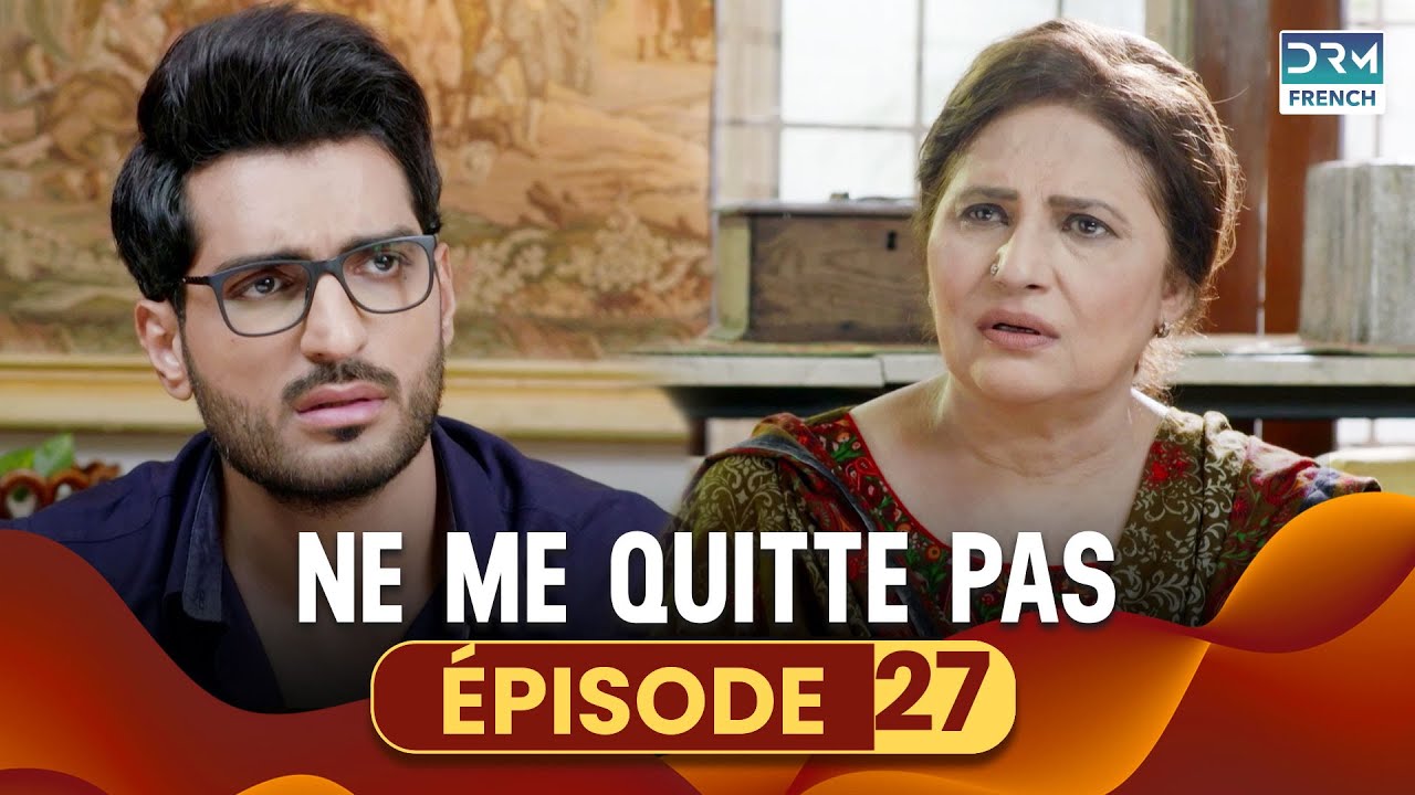 Shehzad voulait épouser Alina | NE ME QUITTE PAS Épisode 27 - YouTube