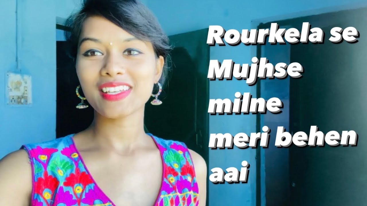 Rourkela Se Milne Meri Behen Aai || Manisha Ajay Vlog - YouTube