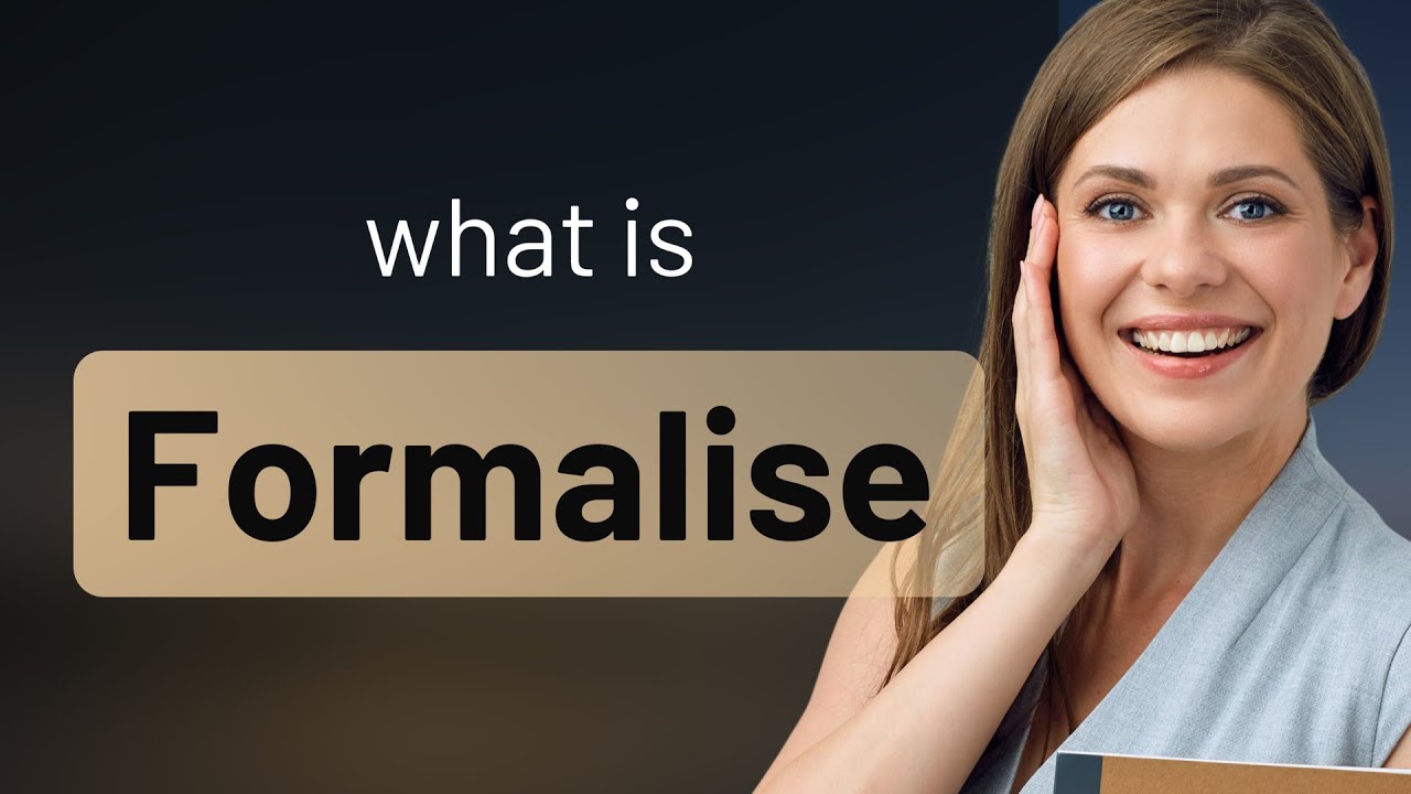 Formalise — FORMALISE definition - YouTube