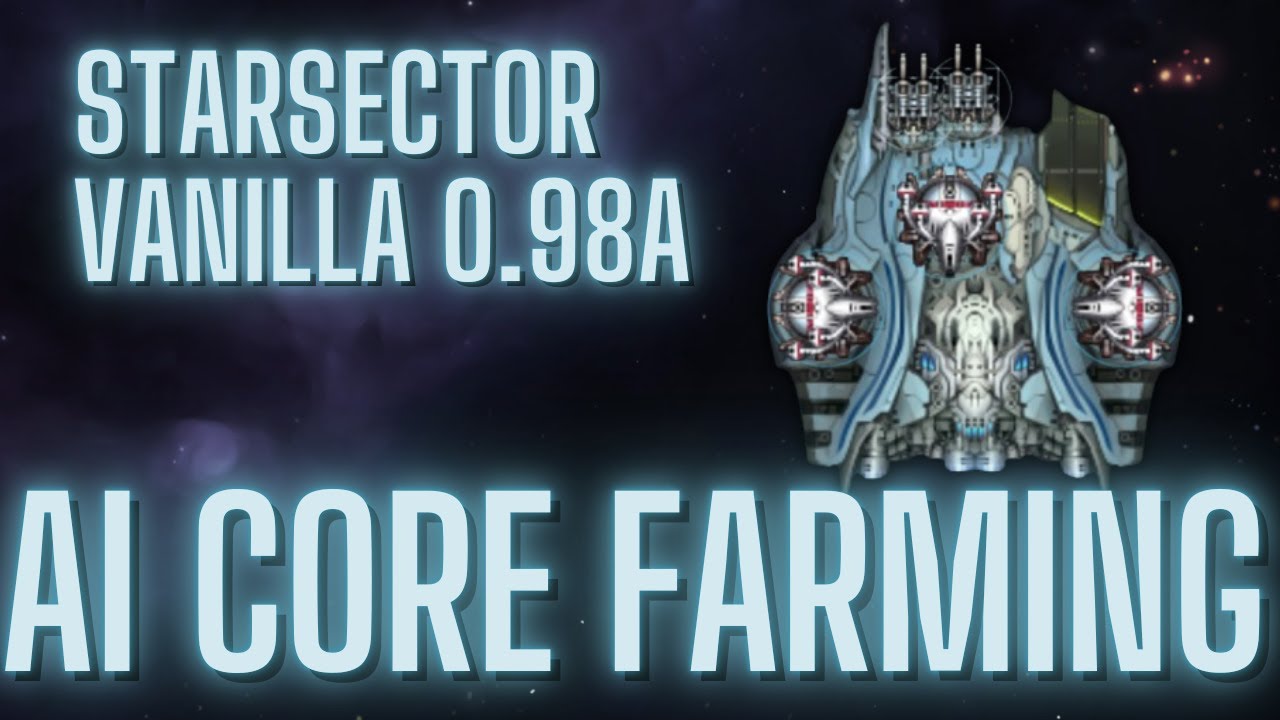 AI CORE FARMING : STARSECTOR 0.98A VANILLA - YouTube