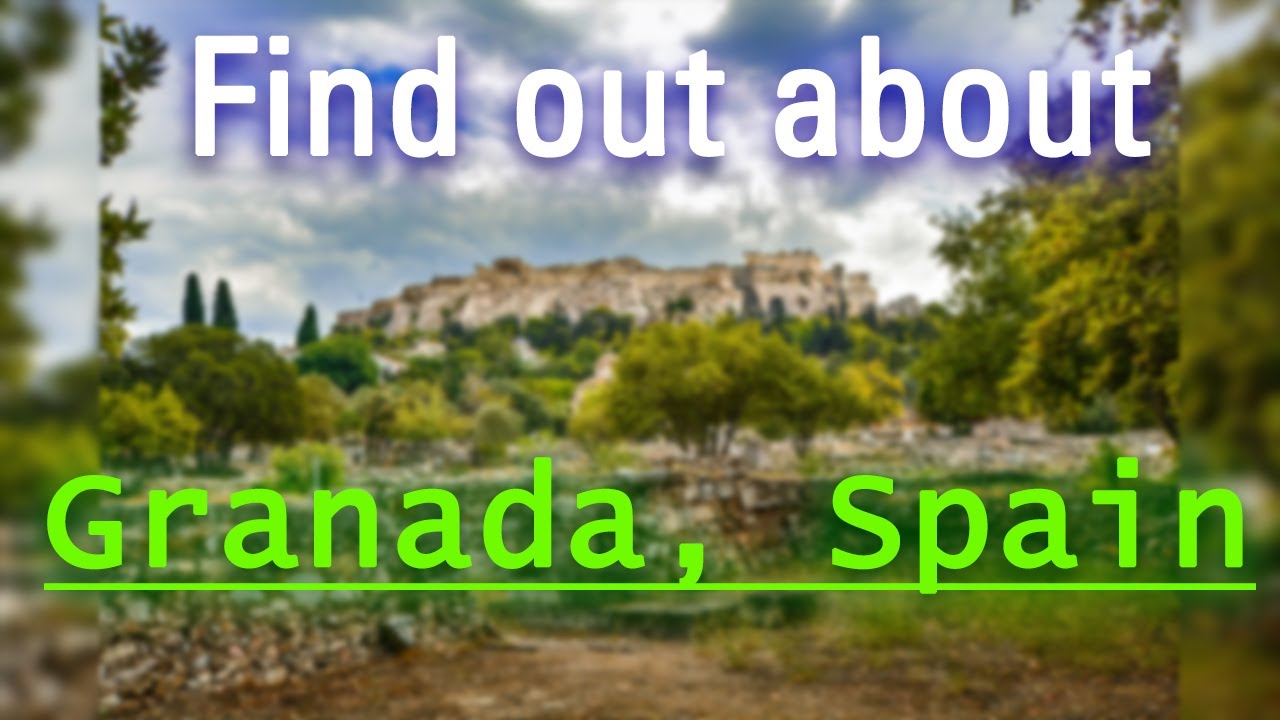 Where is Granada? Essential Granada city information. - YouTube