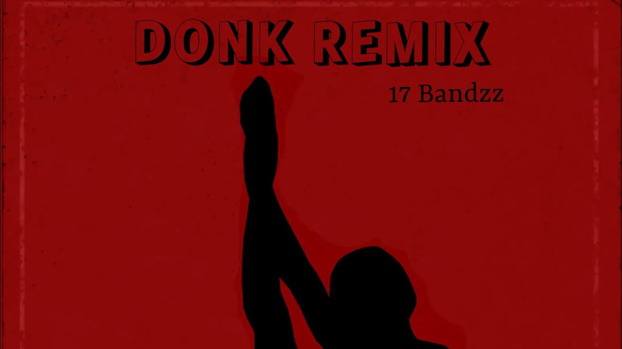 DONK REMIX- 17 Bandzz (Official Audio) - YouTube