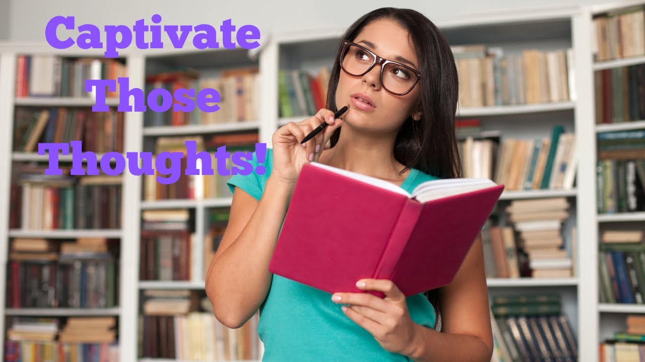 Captivate Those Thoughts! - YouTube