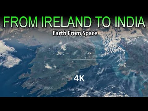 From Ireland to India - 4K Earth seen from Space - View from the ISS ...