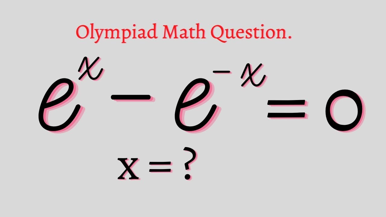 Olympiad Math Question | e^x–e^(‾x)=0 | Application Of Euler Equation ...