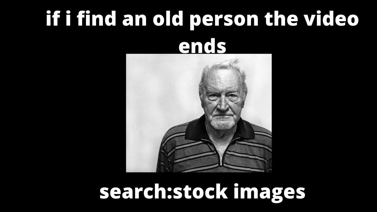 If I Find An Old Person The Video Ends Search stock Images YouTube if-i-find-an-old-person-the-video-ends-search-stock-images-youtube