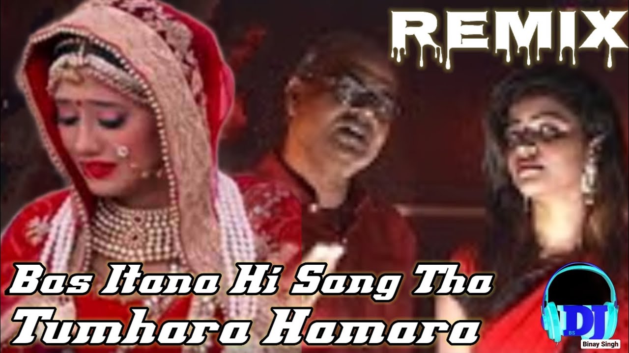 Bas Itana Hi Song Tha Tumhara Hamara # Remix Song # Sadi Song - YouTube