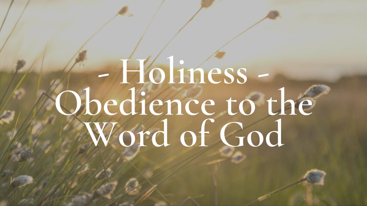 Holiness - Obedience to the Word of God (James 1:19-27) - YouTube