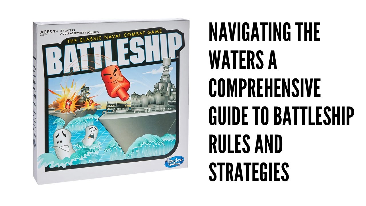 Navigating the Waters A Comprehensive Guide to Battleship Rules and ...