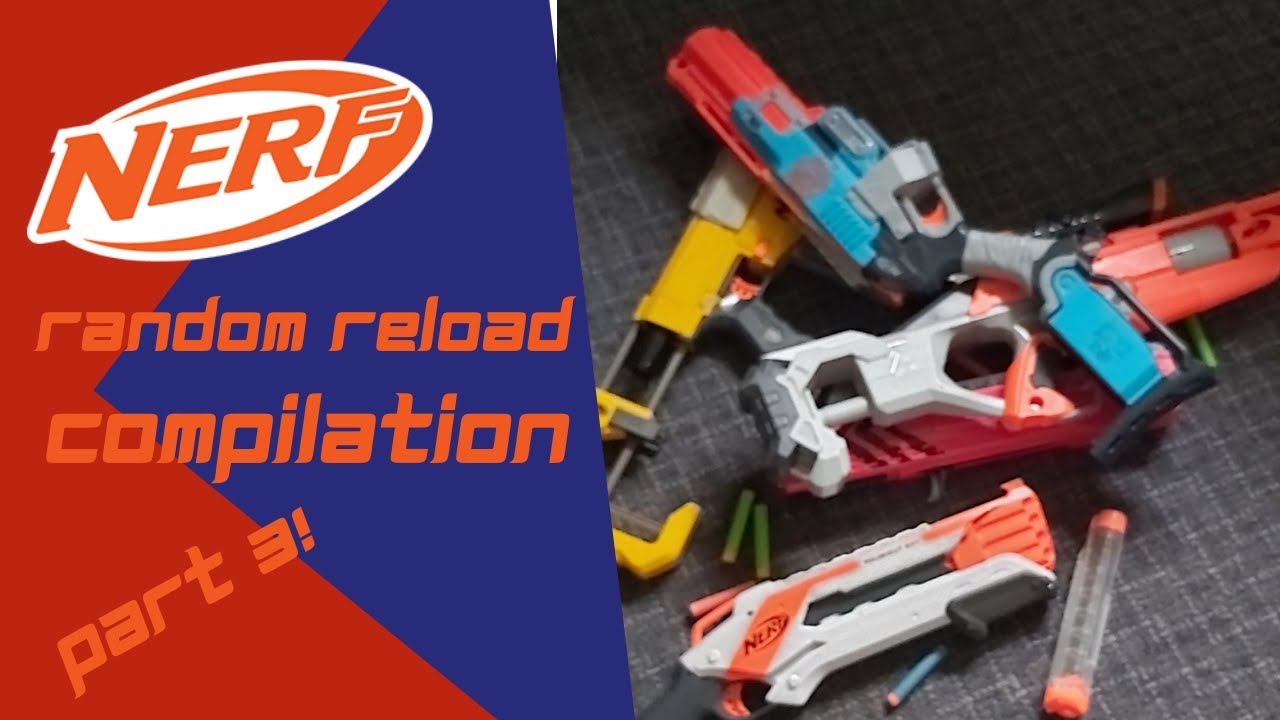 Random Nerf reloads compilation part 3! - YouTube
