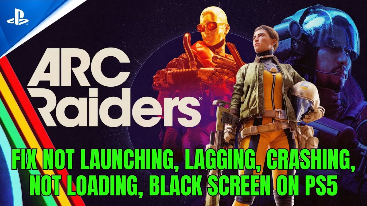 Fix ARC Raiders Crashing, Not Launching, Lag, Not Loading, Black Screen ...