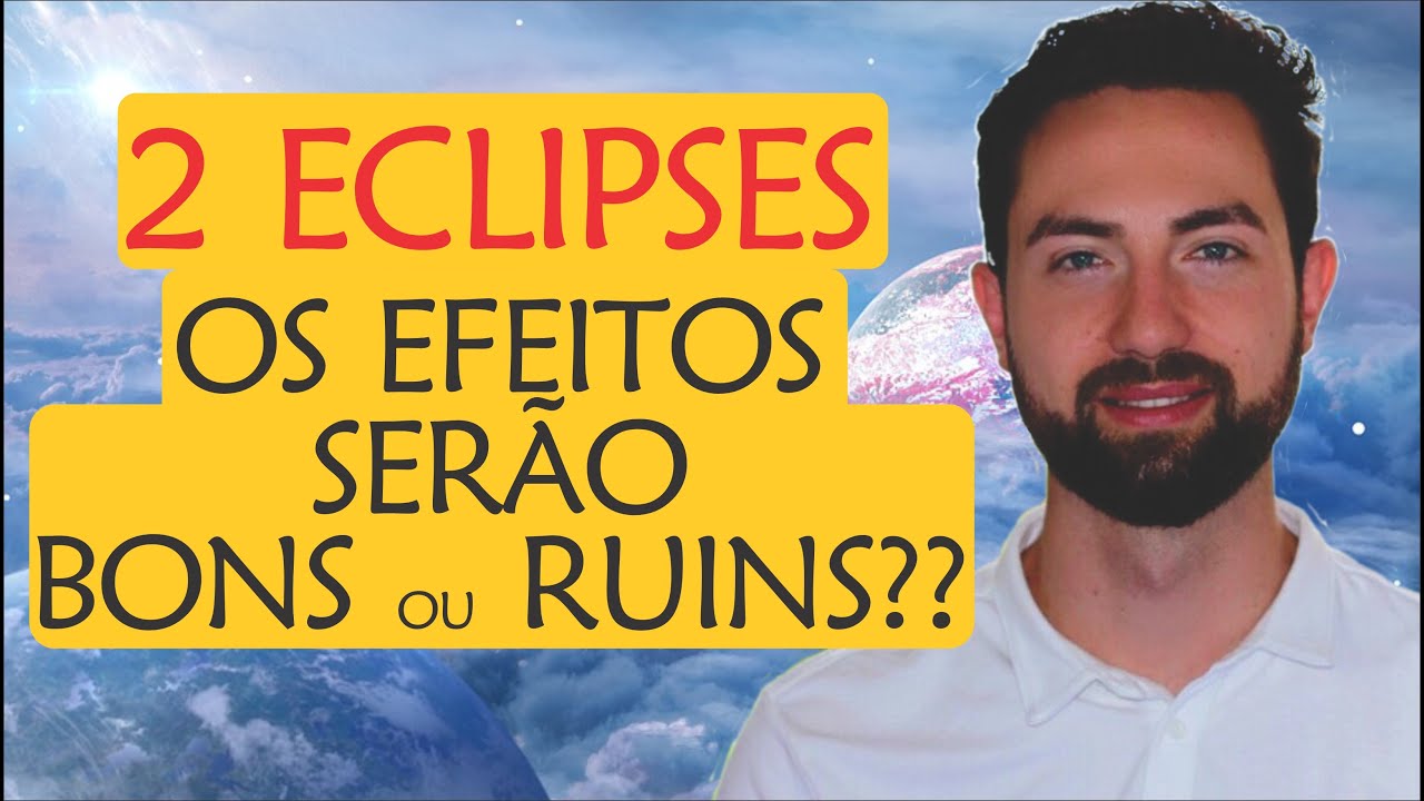 ☀️ Previsão: Os efeitos dos 2 ECLIPSES: BOM ou RUIM ?? 25/03 e 08/04 ...