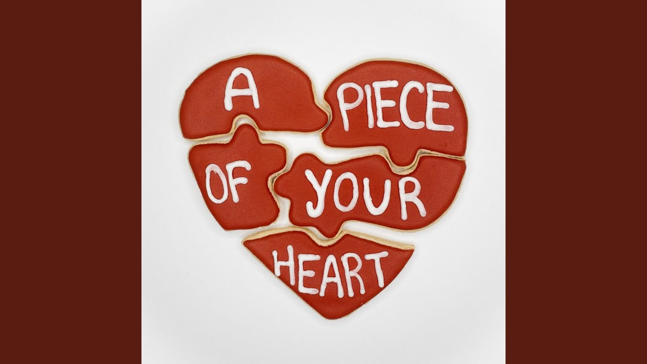 a piece of your heart - YouTube