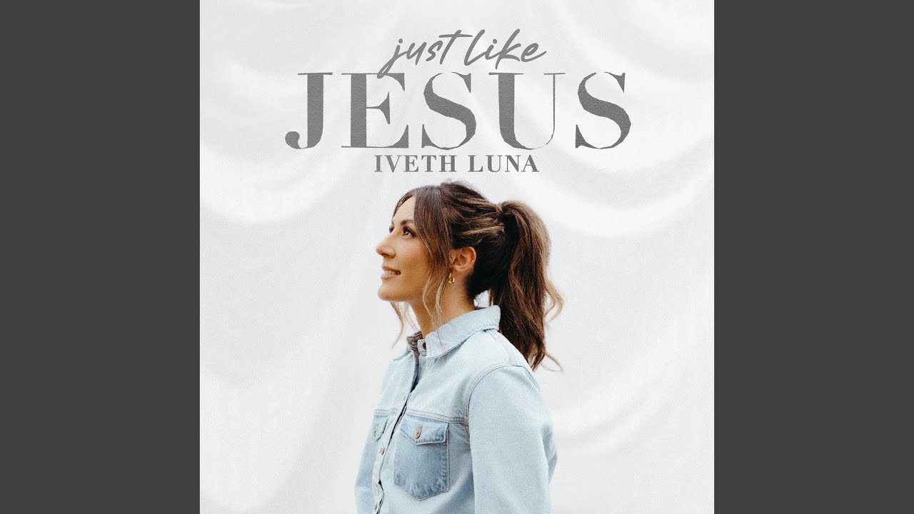 Iveth Luna - Just Like Jesus Chords - Chordify