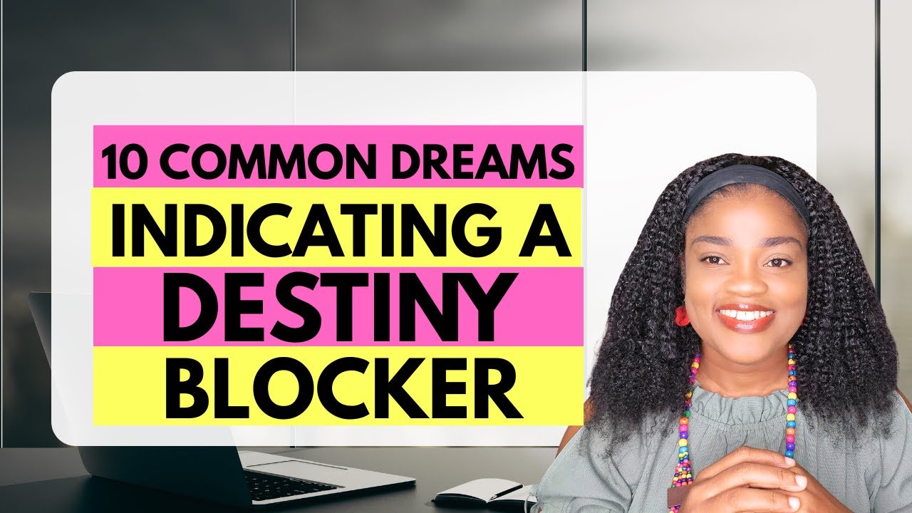 10 Common Dreams INDICATING a DESTINY BLOCKER is BLOCKING YOU - YouTube