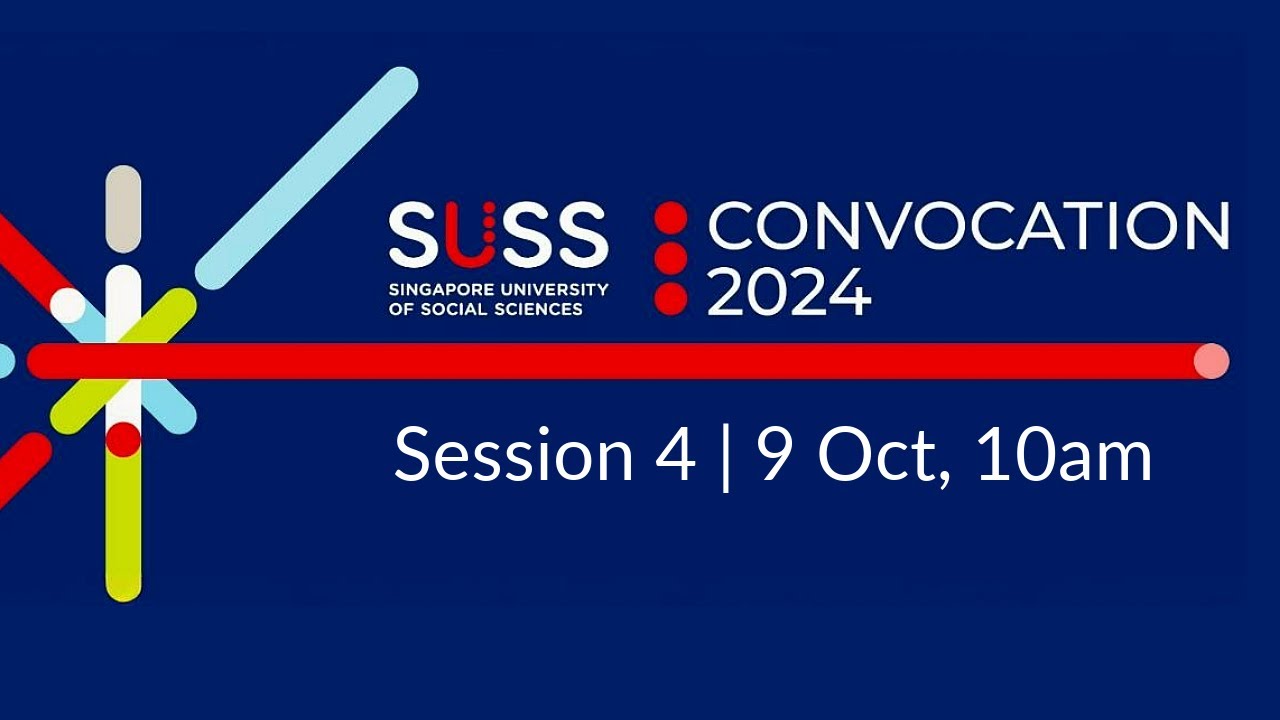 SUSS Convocation 2024: 9 Oct, session 4 - YouTube