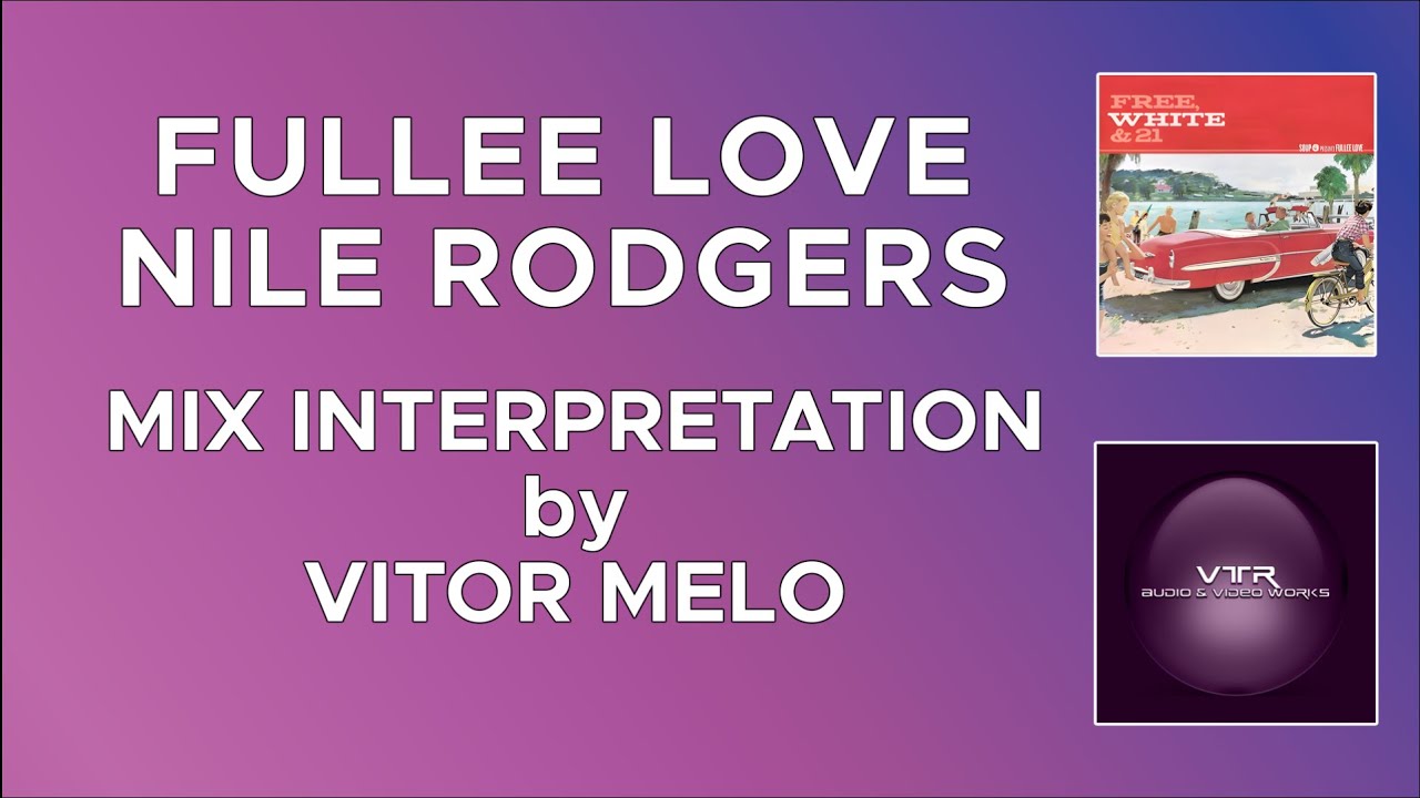 FULLEE LOVE - NILE RODGERS (MIX INTERPRETATION) - YouTube
