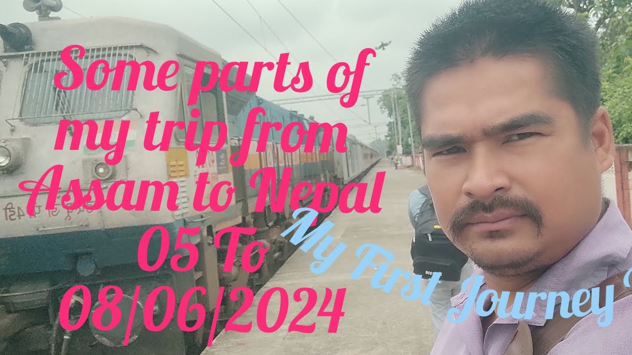 My First Journey to Assam to NEPAL Year of 2024 5th June - YouTube