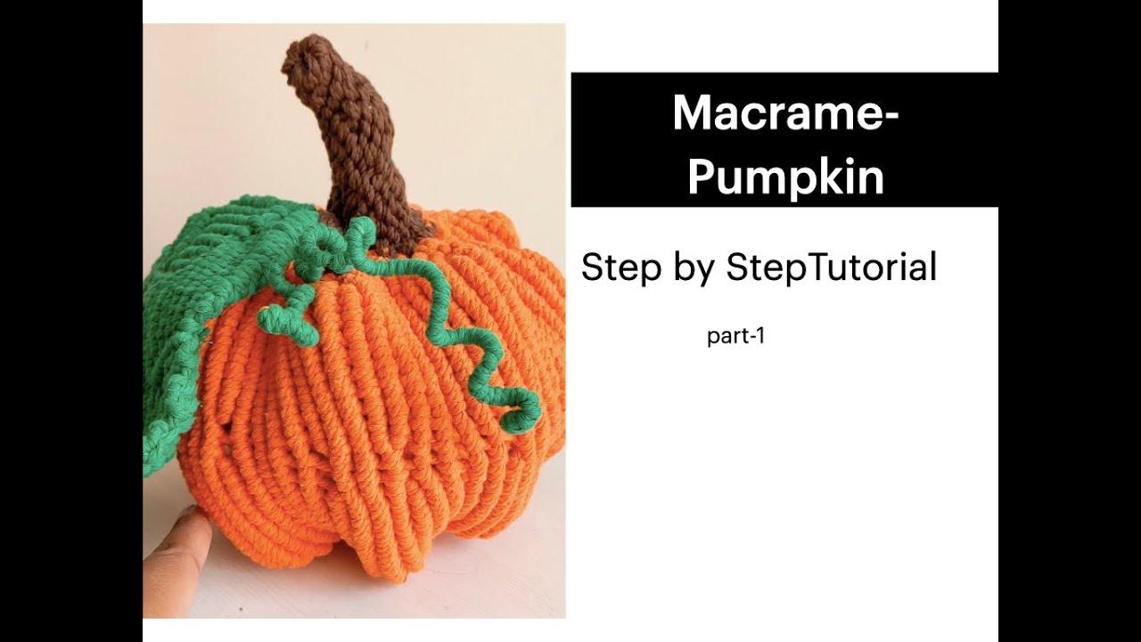 Macrame Pumpkin!!(step by step Tutorial part-1) - YouTube