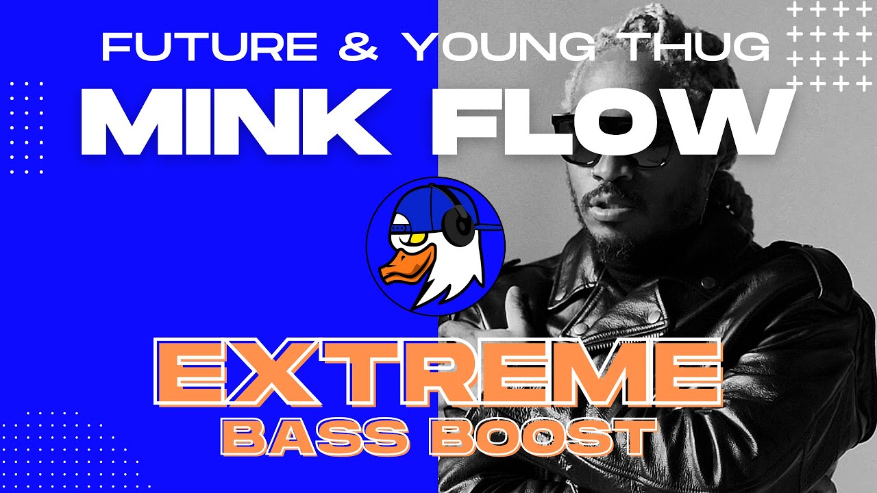 EXTREME BASS BOOST MINK FLOW - FUTURE & YOUNG THUG - YouTube