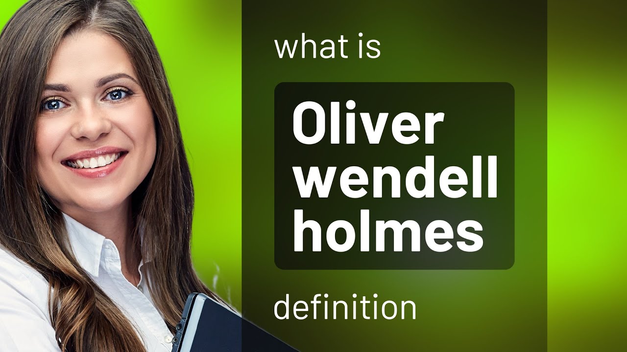 Oliver wendell holmes • meaning of OLIVER WENDELL HOLMES - YouTube