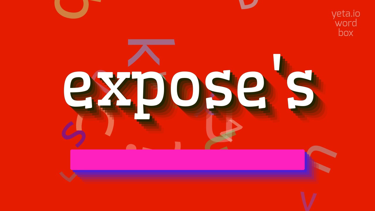 How to say "expose's"! (High Quality Voices) - YouTube