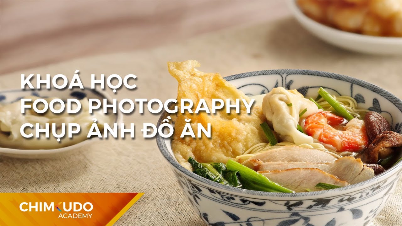 Khoá học Food photography - Chụp ảnh đồ ăn - YouTube