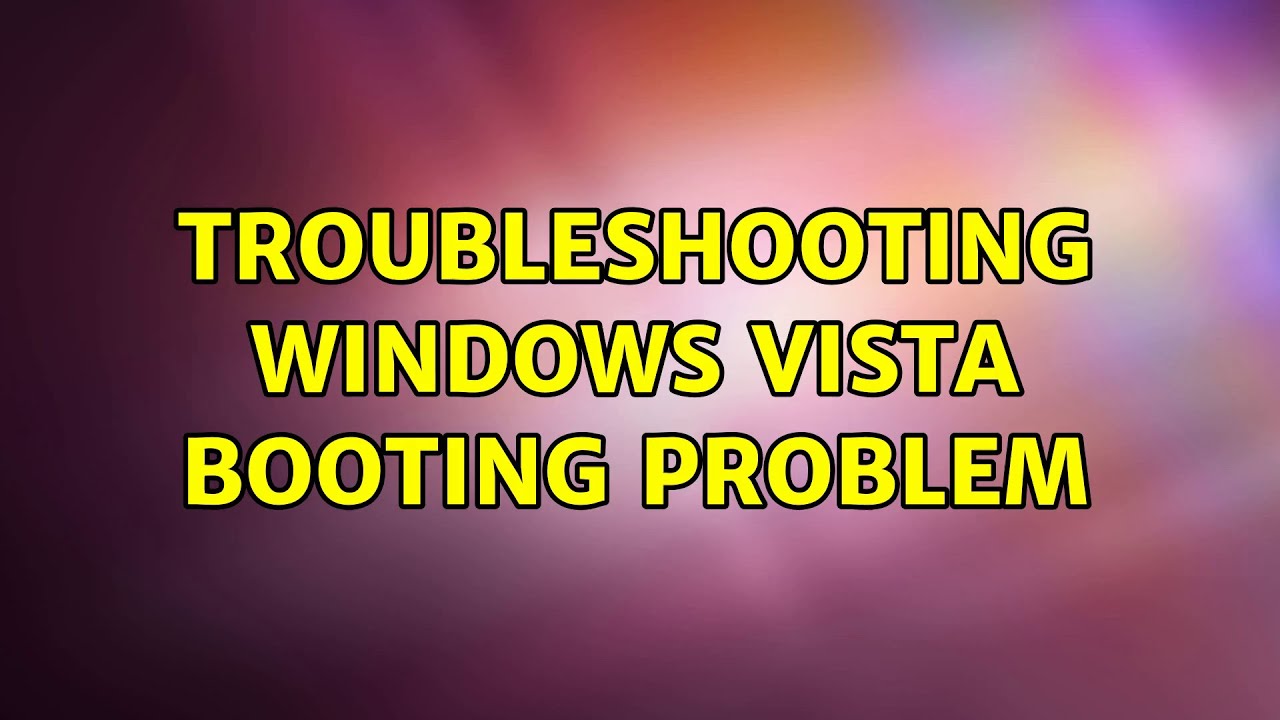 Troubleshooting Windows Vista booting problem - YouTube