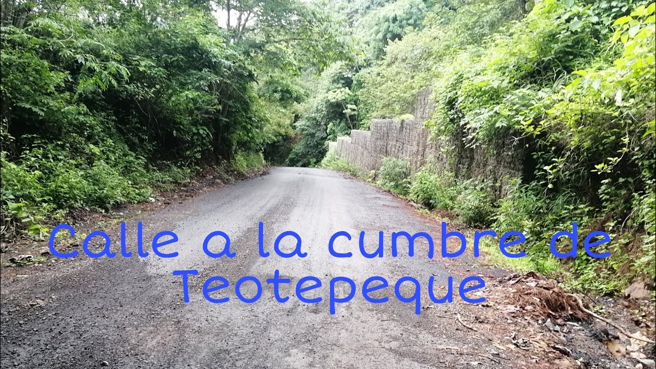 calle la CUMBRE DEL MUNICIPIO DE TEOTEPEQUE DESDE SAN MARCOS HASTA la ...
