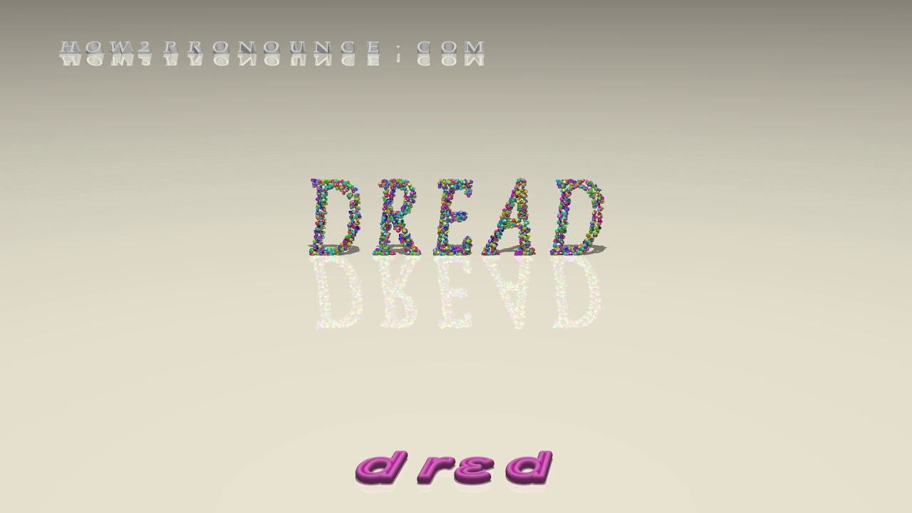 dread - pronunciation + Examples in sentences and phrases - YouTube