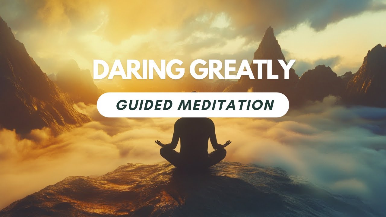 Embrace Your Journey: Daring Greatly Guided Meditation with Binaural ...