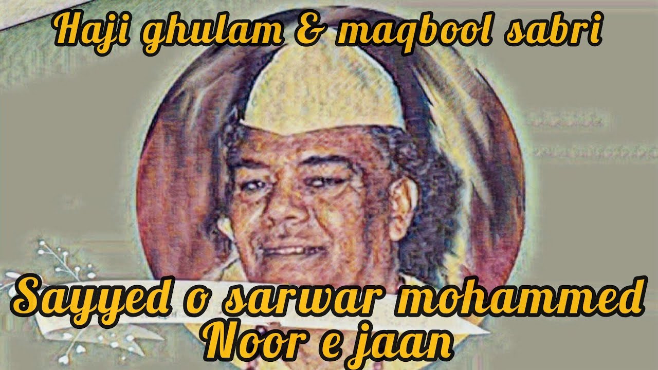 Sayyed O Sarwar Mohammed Noor E Jaan || Ustad Haji Ghulam Fareed Sabri & Ustad Maqbool ahmed ...