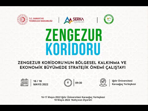 ZENGEZUR KORİDORU'NUN BÖLGESEL KALKINMA VE EKONOMİK BÜYÜMEDE STRATEJİK ÖNEMİ ÇALIŞTAYI