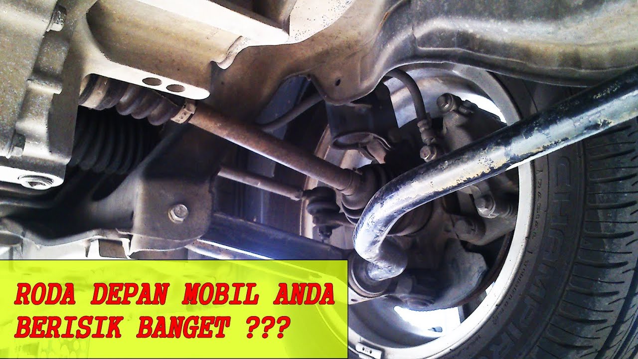 Bagian Roda Depan Mobil Berisik? Ini Cara Mengecek Sumber Bunyinya ...