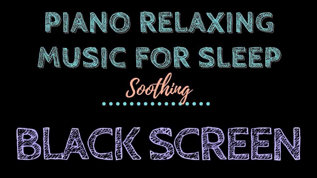 Relaxing Music for Sleep & Meditation - Piano & Black Screen ｜ Black ...