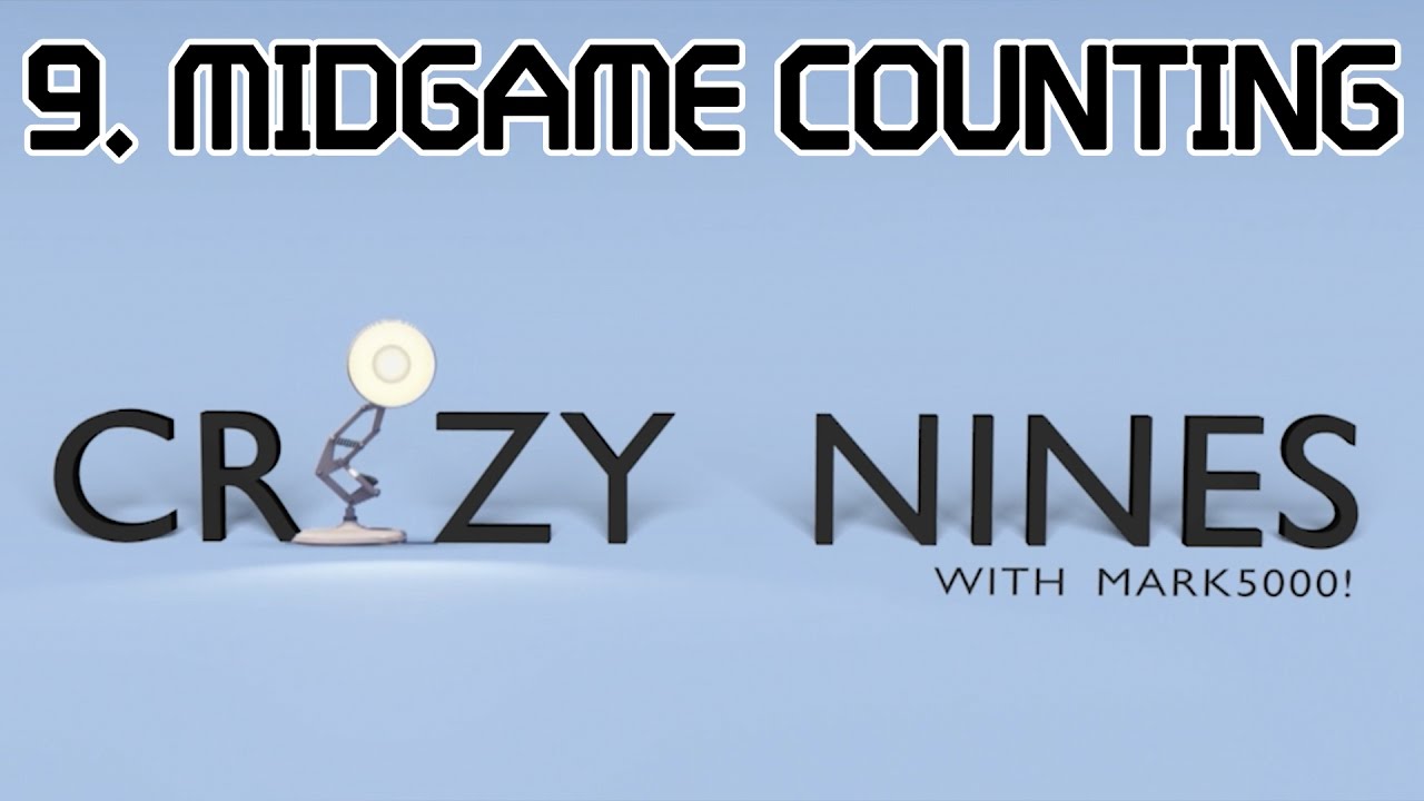 CRAZY NINES w/ MARK5000: Episode 9 (Midgame Counting) - YouTube