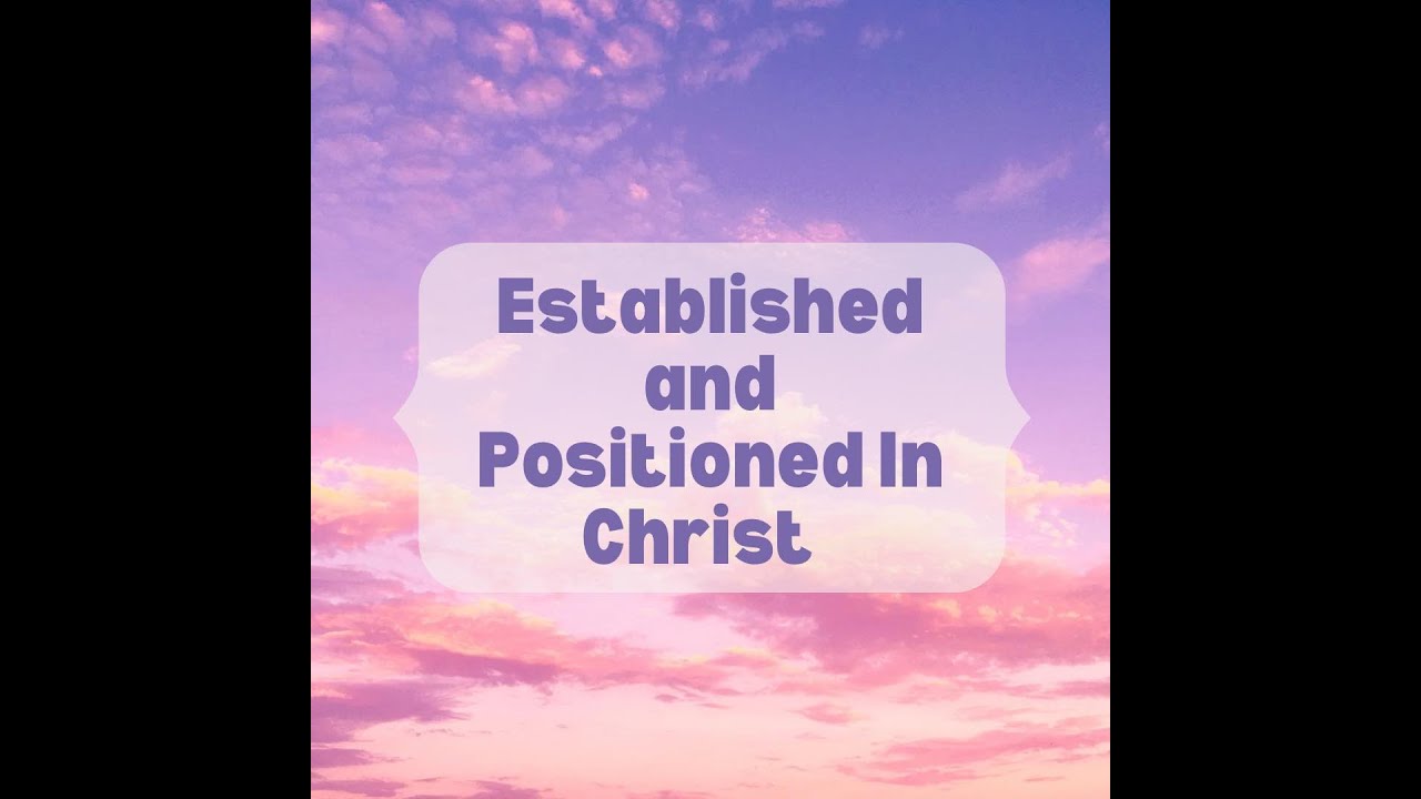 Established and Positioned In Christ - 2/25/2024 - YouTube