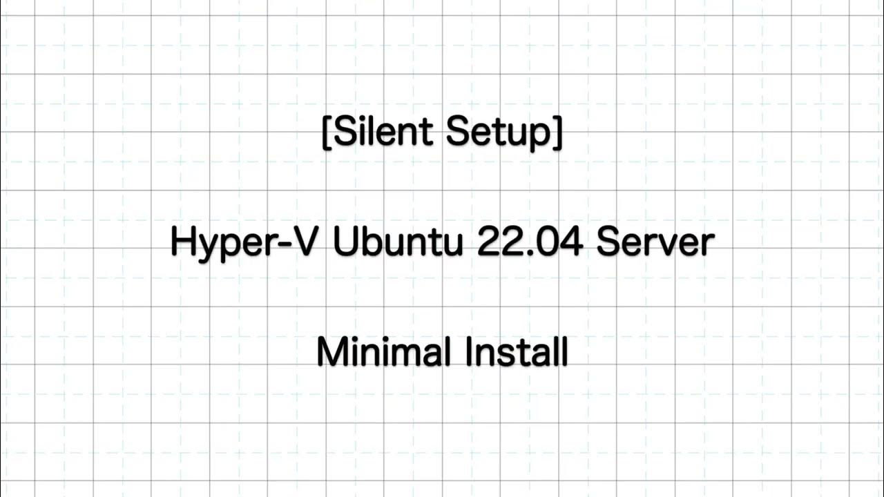 [Silent] Hyper-V Ubuntu 22.04 Server Minimal インストール - YouTube