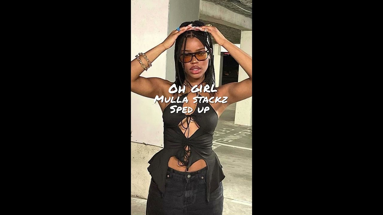 Mulla stackz - oh girl (sped up) - YouTube