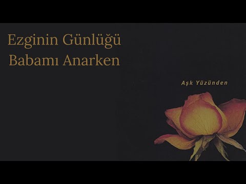 Ezginin Günlüğü - Babamı Anarken