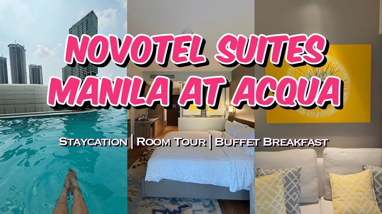 STAYCATION | NOVOTEL SUITES MANILA AT ACQUA | 2024 - YouTube