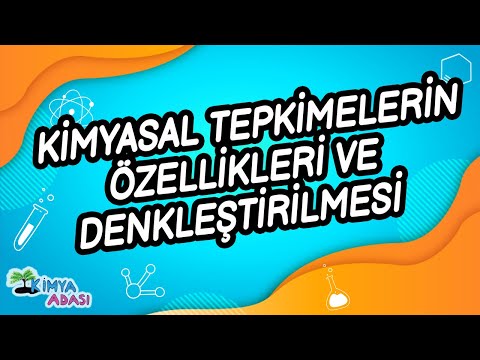 G1- KİMYASAL TEPKİMELERİN ÖZELLİKLERİ VE DENKLEŞTİRİLMESİ