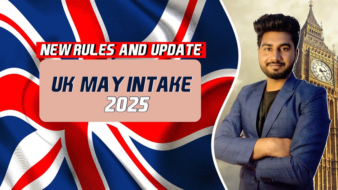 UK MAY INTAKE 2025|| NEW RULES AND UPDATE - YouTube