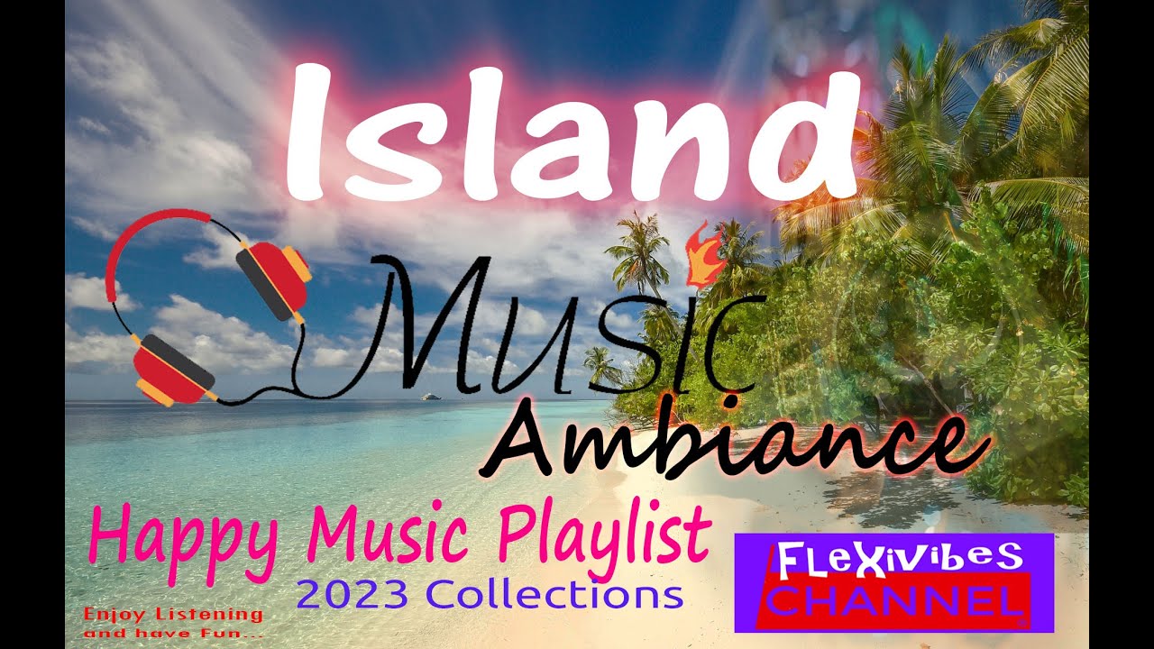 Island - Extenz | Happy Music Playlist Collections 2023 - YouTube